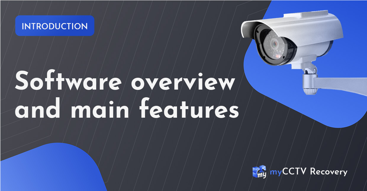 Features overview – User manual for myCCTV Recovery