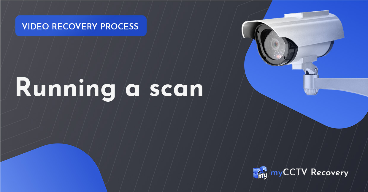 Scanning process – User manual for myCCTV Recovery