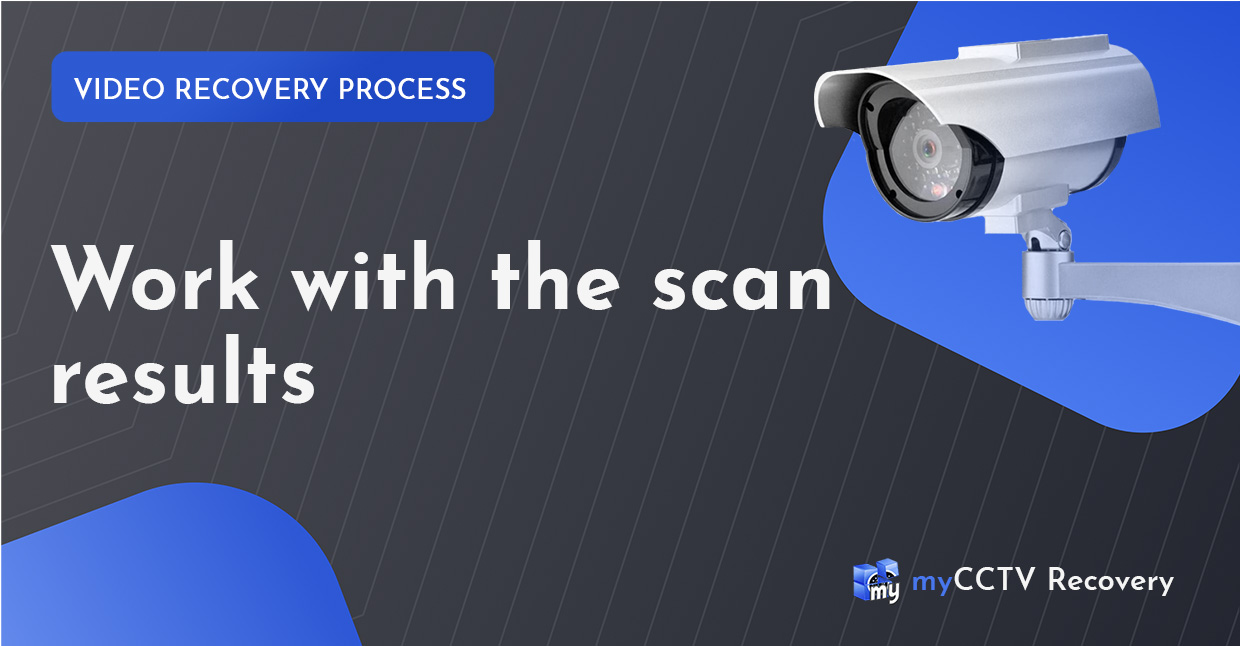 Work with the obtained videos – User manual for myCCTV Recovery